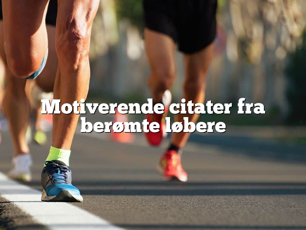 Motiverende citater fra berømte løbere - 24run